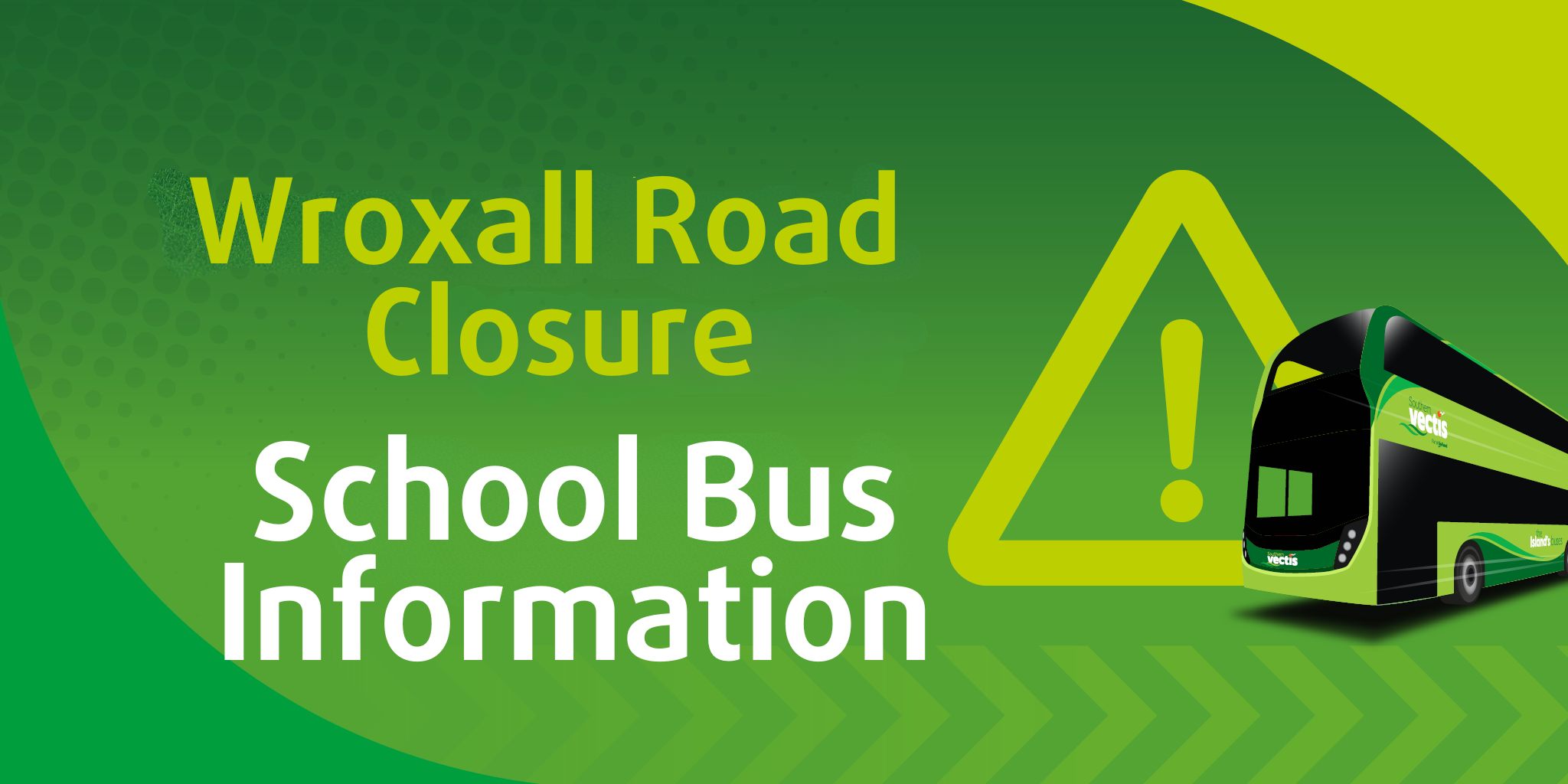 School Bus Information during the Wroxall Road closure - Southern Vectis